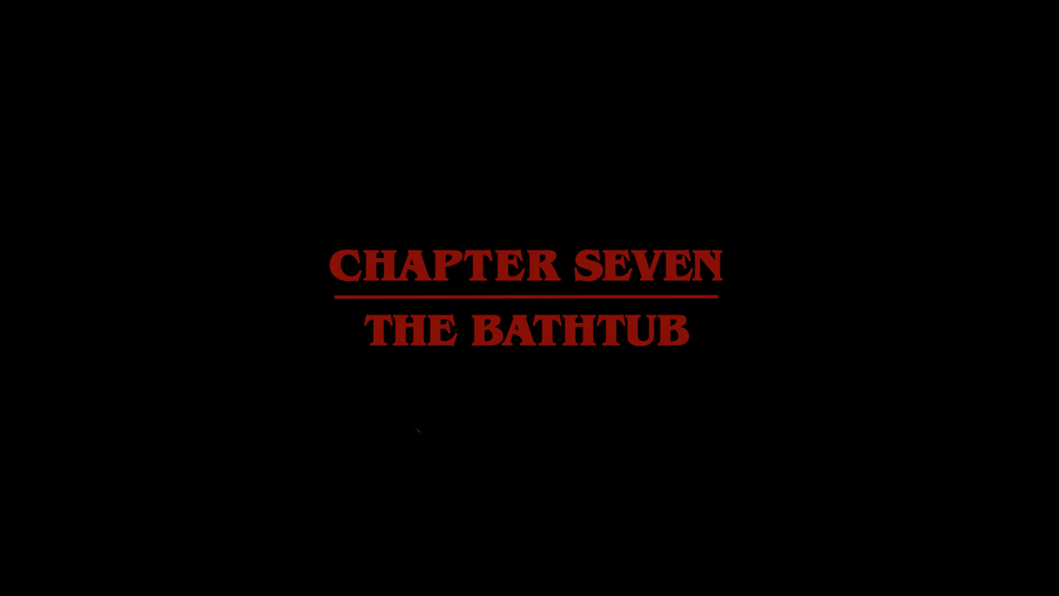 Chapter Seven: The Bathtub - Stranger Things fan site