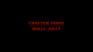 Chapter Three: Holly, Jolly - Stranger Things fan site